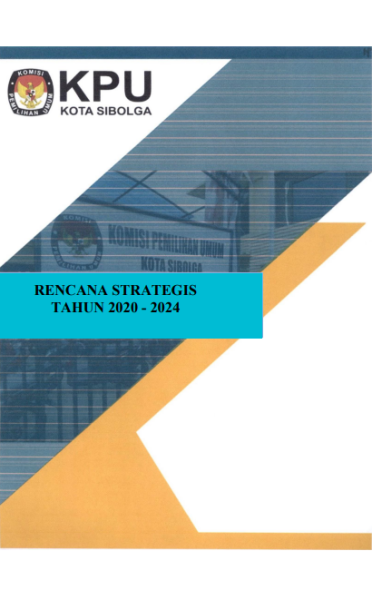 KPU KOTA-SIBOLGA - Rencana Strategis (Renstra) KPU Kota Sibolga Tahun 2020-2024